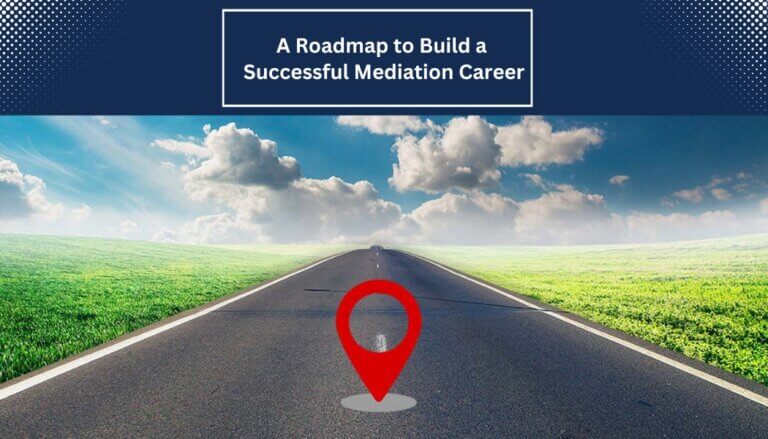 A Roadmap to Build a Successful Mediation Career - Edwards Mediation ...
